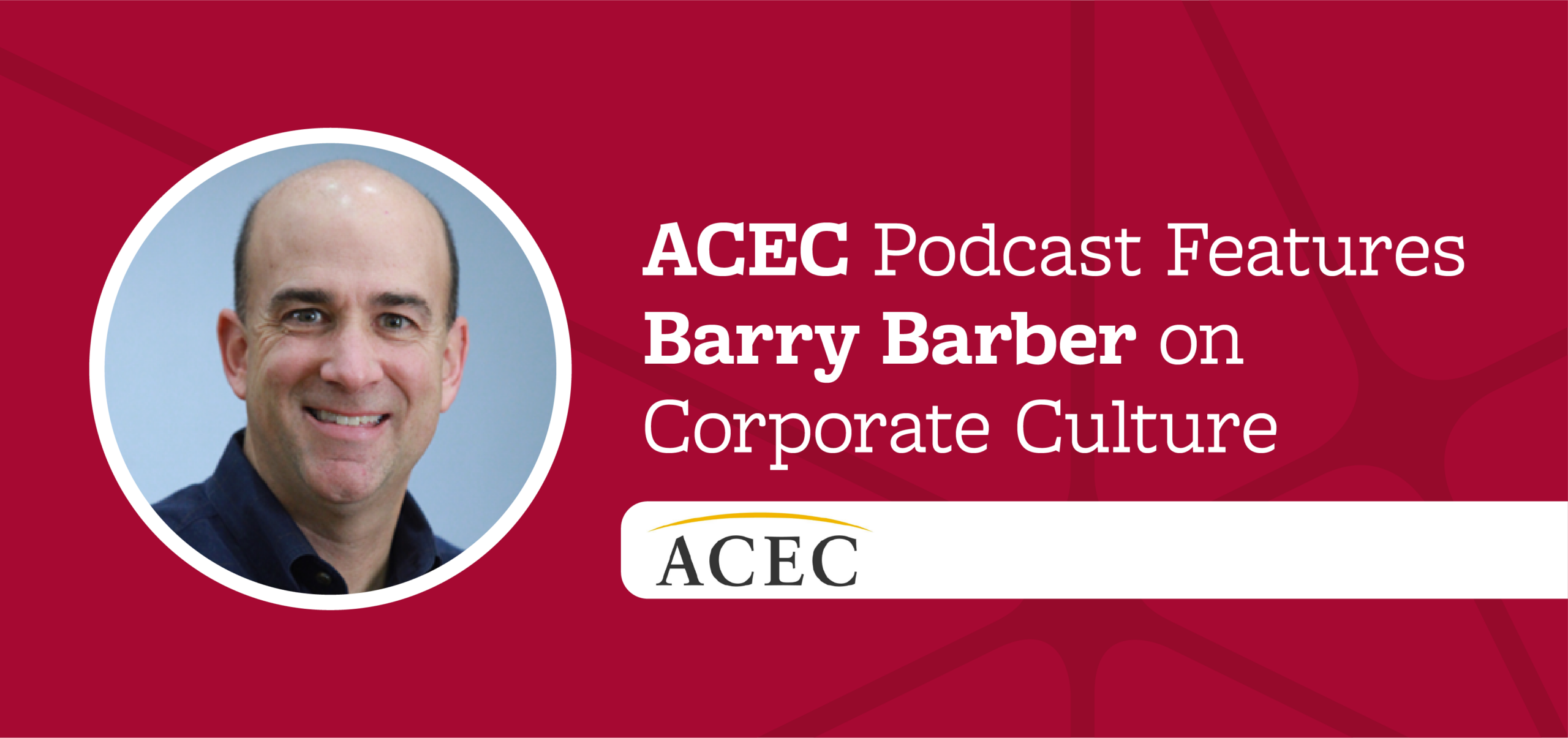 Barry Barber Discusses Kimley-Horn's Culture on ACEC Podcast